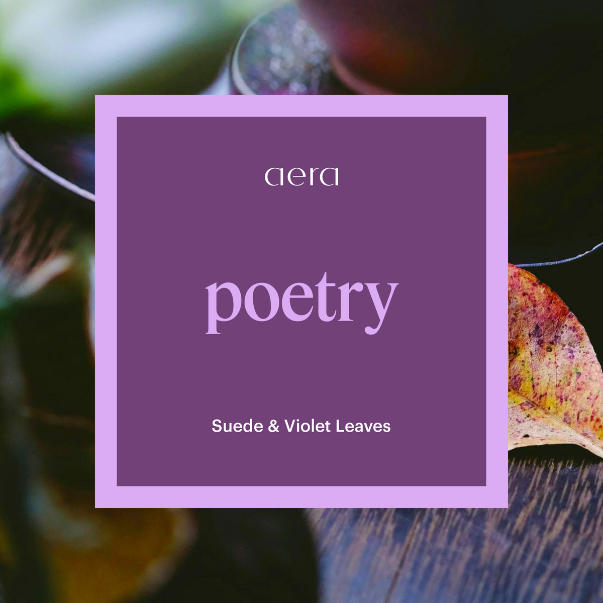 Aera® - Suede & Violet Leaves Poetry Fragrance